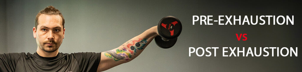 Pre-Exhaustion vs Post-Exhaustion - Fit blog